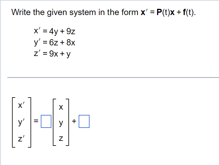 Solved Write the given system in the form x′=P(t)x+f(t). | Chegg.com