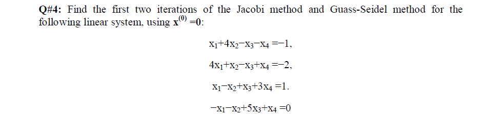 Solved Q#4: Find the first two iterations of the Jacobi | Chegg.com