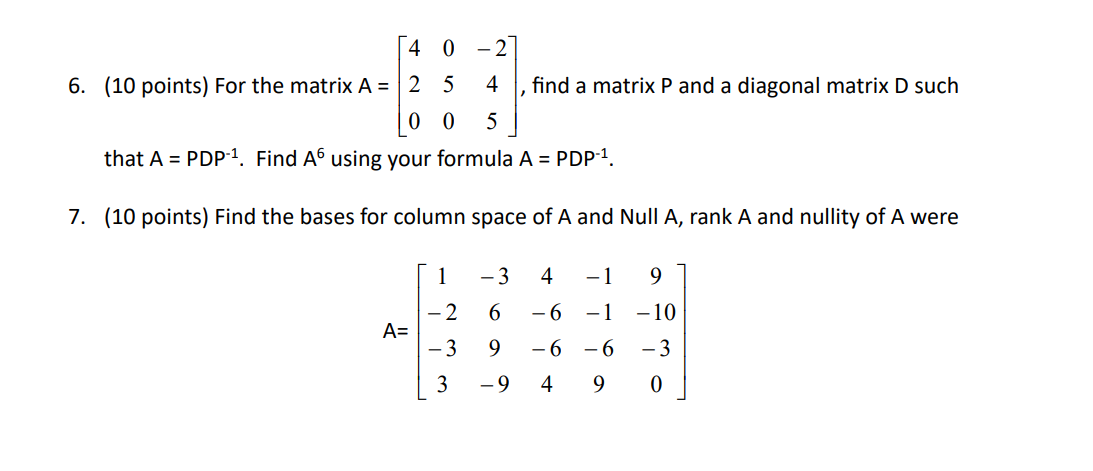 6. (10 points) For the matrix A=⎣⎡420050−245⎦⎤, find | Chegg.com