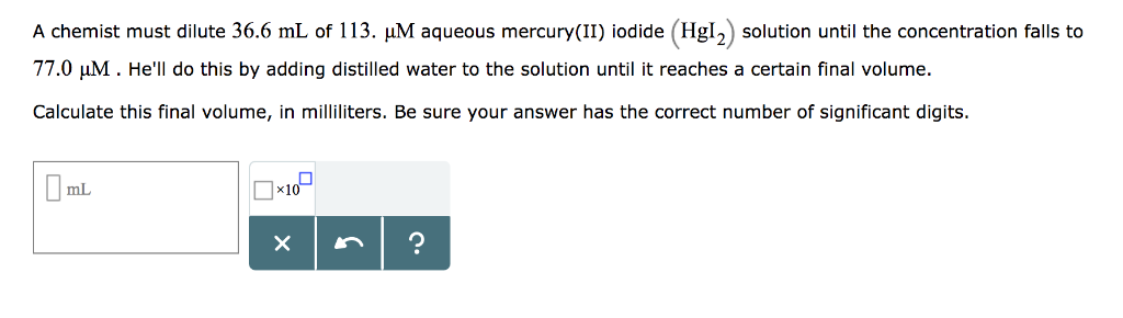 Solved A chemist must dilute 36.6 mL of 1 13. μM aqueous | Chegg.com