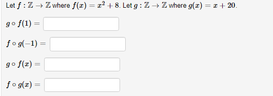 Solved Let f:Z→Z where f(x)=x2+8. Let g:Z→Z where g(x)=x+20. | Chegg.com Solved Let f:Z→Z where f(x)=x2+8. Let g:Z→Z where g(x)=x+20. | Chegg.com