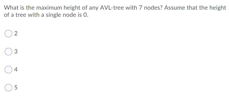 Solved What Is The Maximum Height Of Any Avl Tree With 7 