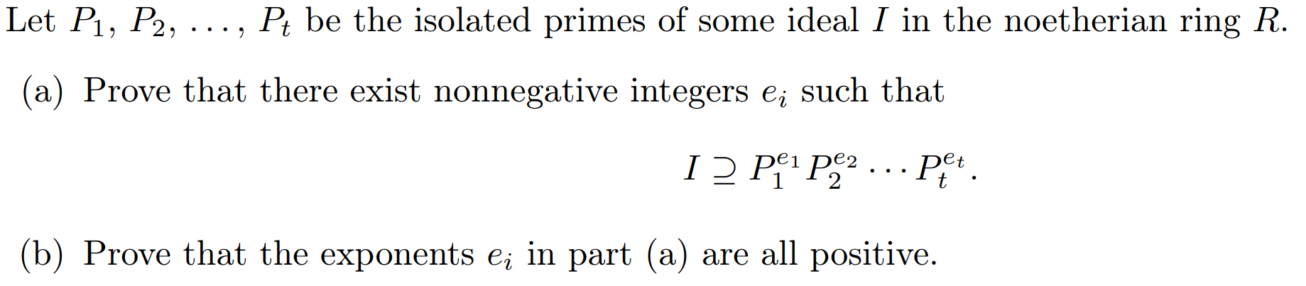 Solved Let P1, P2, Pt be the isolated primes of some ideal I | Chegg.com