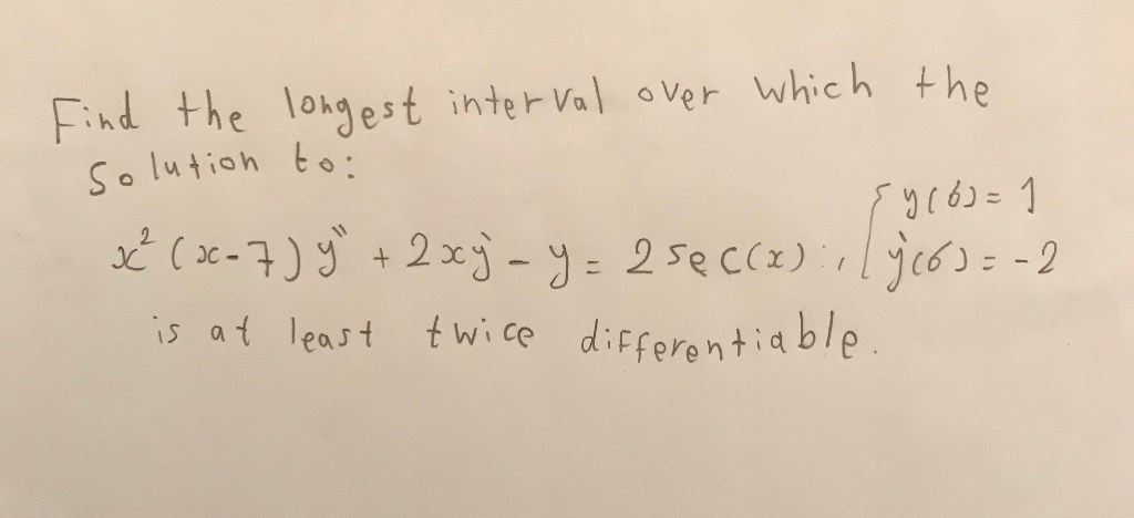 Solved Find the longest interval over which the Solution to | Chegg.com