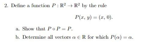 Solved 2. Define a function P:R2→R2 by the rule | Chegg.com