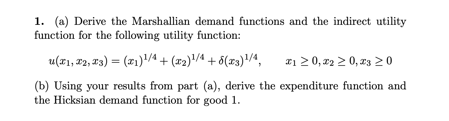 Solved 1. (a) Derive the Marshallian demand functions and | Chegg.com