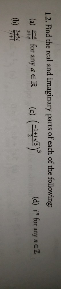 Solved 1.2 find the real and imaginary parts of each of the | Chegg.com