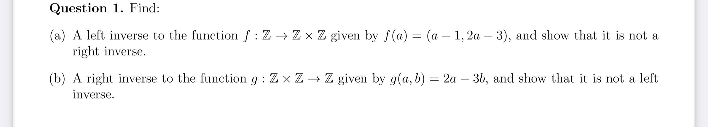 Solved (a) A left inverse to the function f:Z→Z×Z given by | Chegg.com