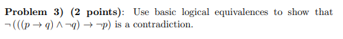 Solved Problem 3) (2 points): Use basic logical equivalences | Chegg.com