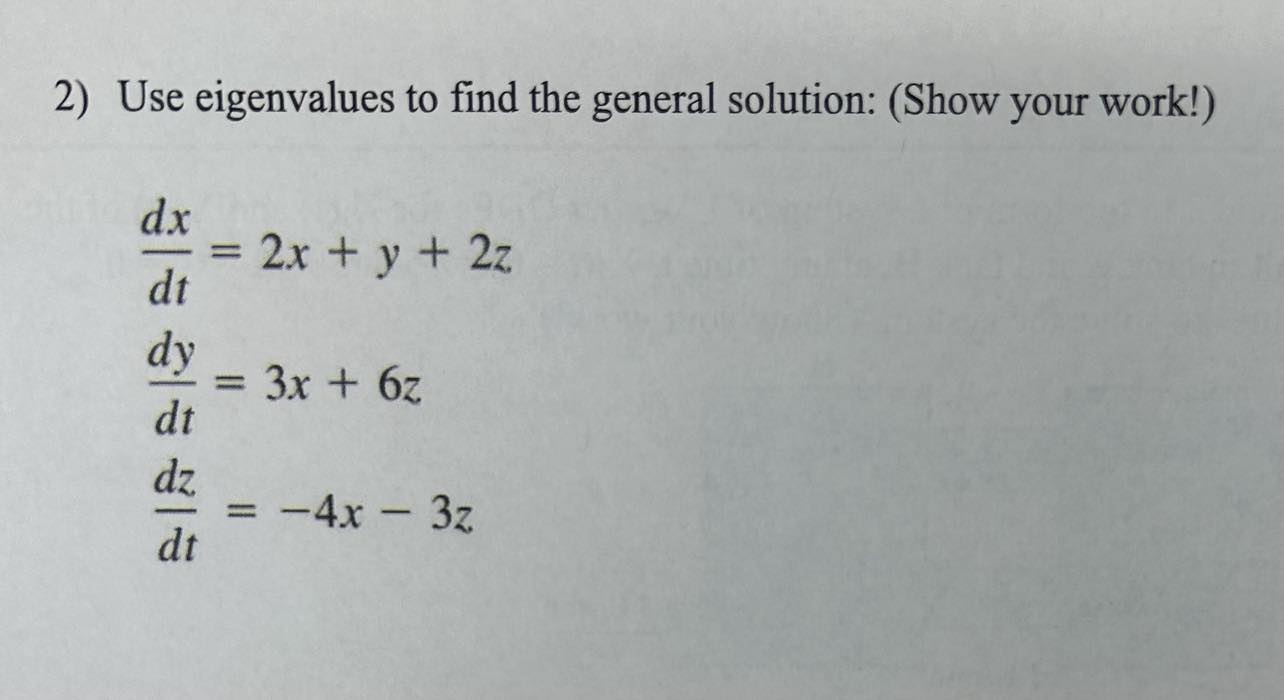 Solved 2) Use eigenvalues to find the general solution: | Chegg.com