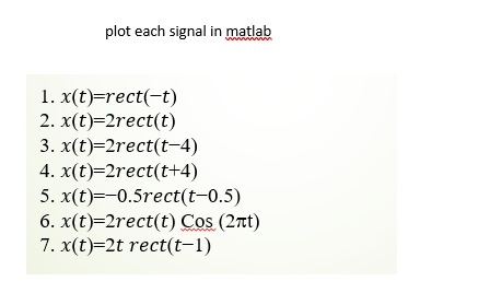 Solved plot each signal in matlab 1. x(t)=rect(−t) 2. | Chegg.com