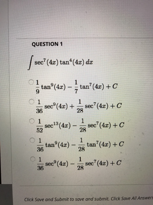 Solved integral sec^7(4x) tan (4x) dx 1/9 tan^9(4x) - 1/7 | Chegg.com