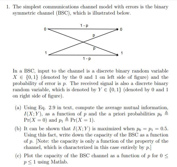 Solved 1. The simplest communications channel model with | Chegg.com