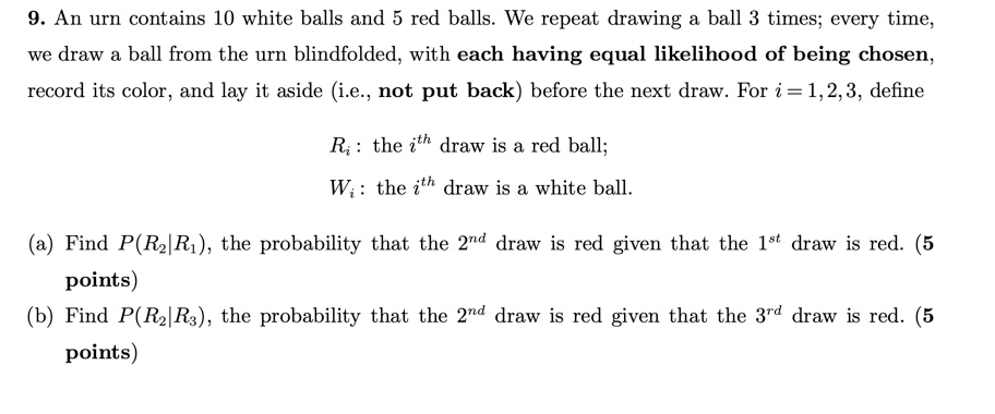 Solved 9. An urn contains 10 white balls and 5 red balls. We | Chegg.com