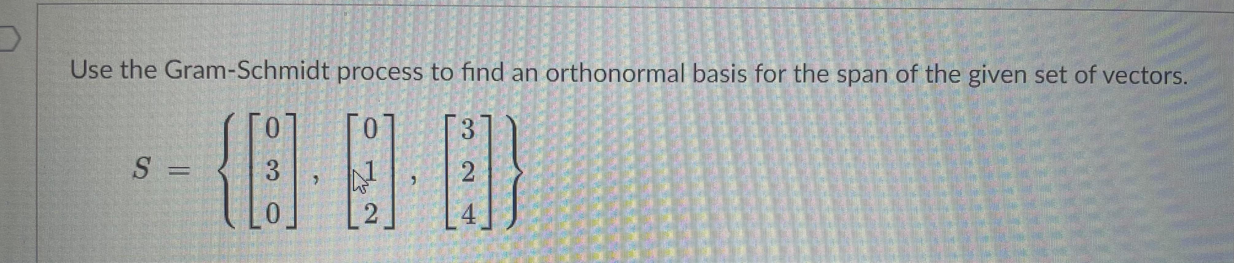 Solved Use the Gram-Schmidt process to find an orthonormal | Chegg.com