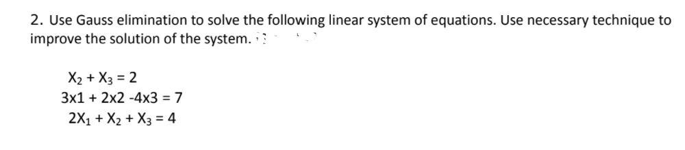 Solved 2. Use Gauss elimination to solve the following | Chegg.com