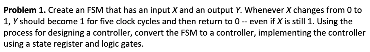 Solved Problem 1. Create an FSM that has an input X and an | Chegg.com