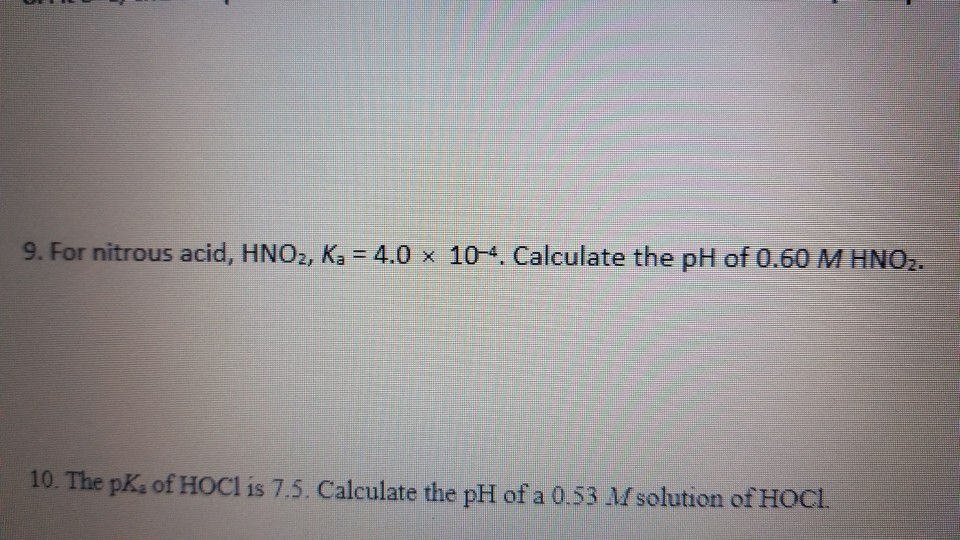 Solved 9. For nitrous acid, HNO2, Ka 4.0 x 10-4. Calculate | Chegg.com