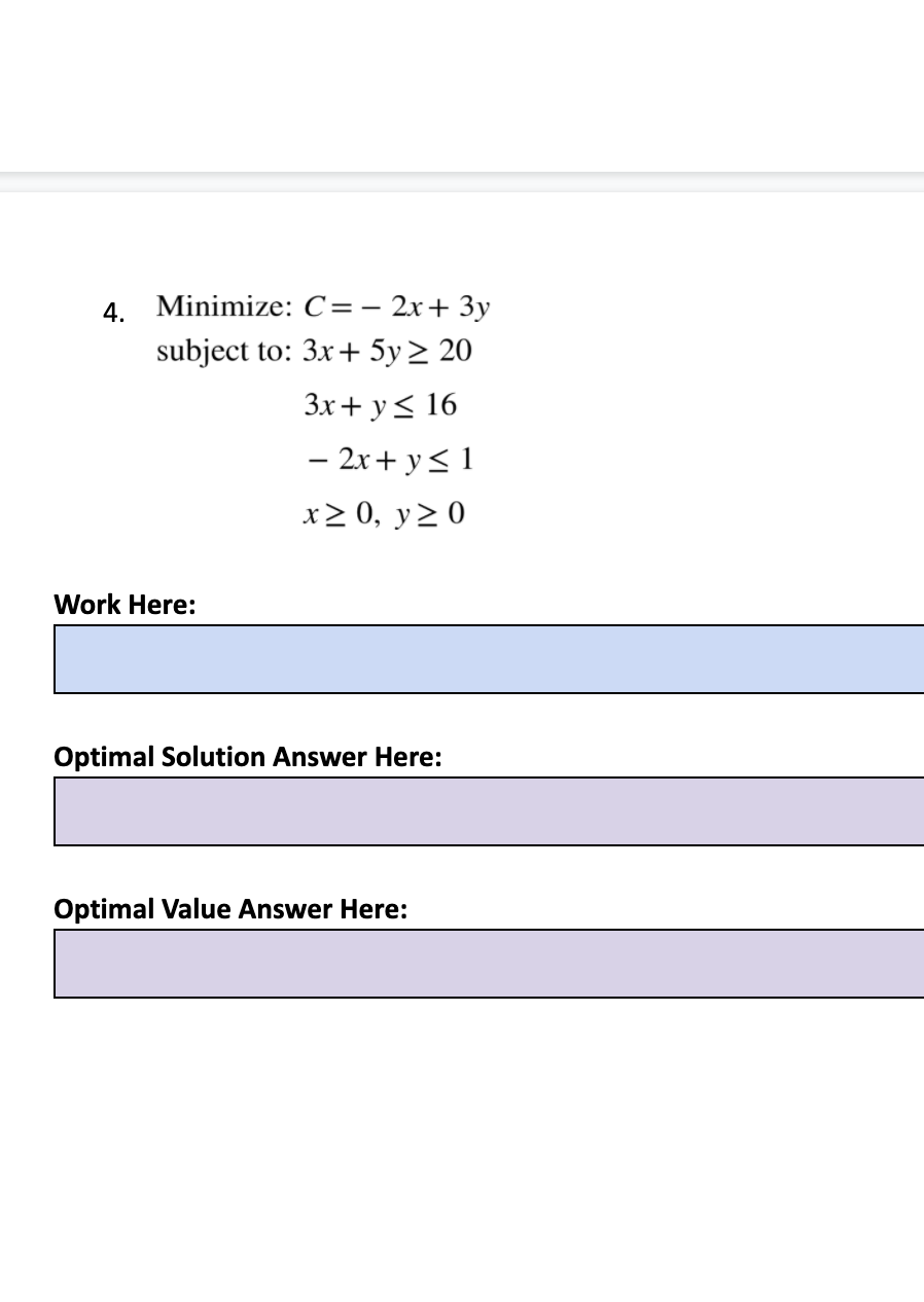 Solved 4. Minimize: C = – 2x + 3y subject to: 3x + 5y 2 20 | Chegg.com