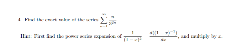 Solved 4. Find the exact value of the series ∑n=1∞32nn. | Chegg.com