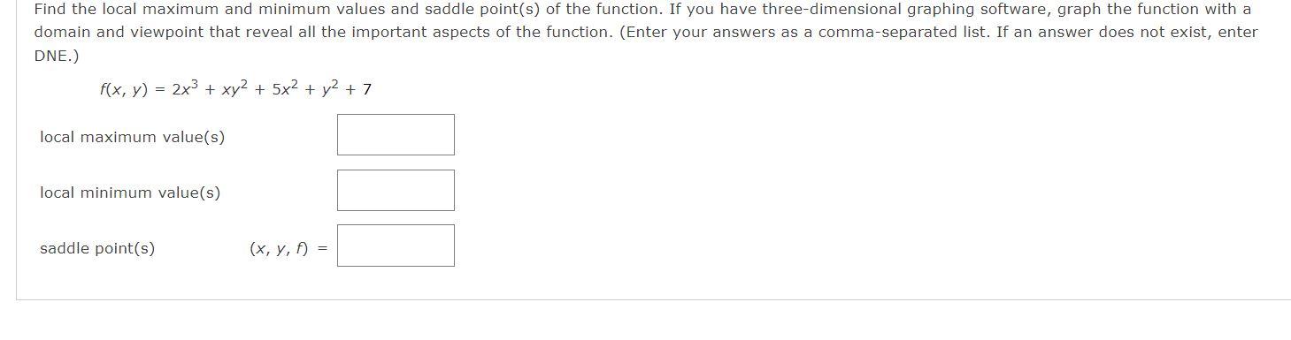 Solved DNE.) f(x,y)=2x3+xy2+5x2+y2+7 local maximum value(s) | Chegg.com
