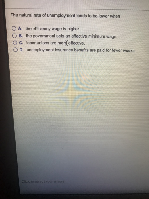 Solved The natural rate of unemployment tends to be lower | Chegg.com