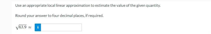 Solved Use an appropriate local linear approximation to | Chegg.com