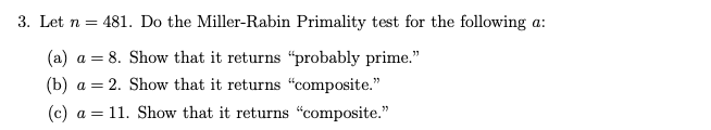 Solved 3. Let n = 481 . Do the Miller-Rabin Primality test | Chegg.com