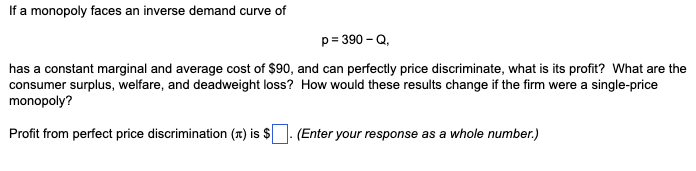 Solved If a monopoly faces an inverse demand curve of | Chegg.com
