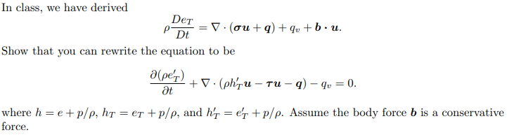 Solved In class, we have derived ρDtDeT=∇⋅(σu+q)+qv+b⋅u. | Chegg.com