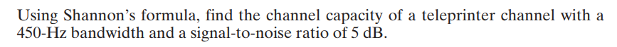 Solved Using Shannon's formula, find the channel capacity of | Chegg.com