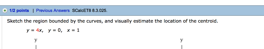 Solved 1/2 points | Previous Answers SCalcET8 8.3.025 Sketch | Chegg.com
