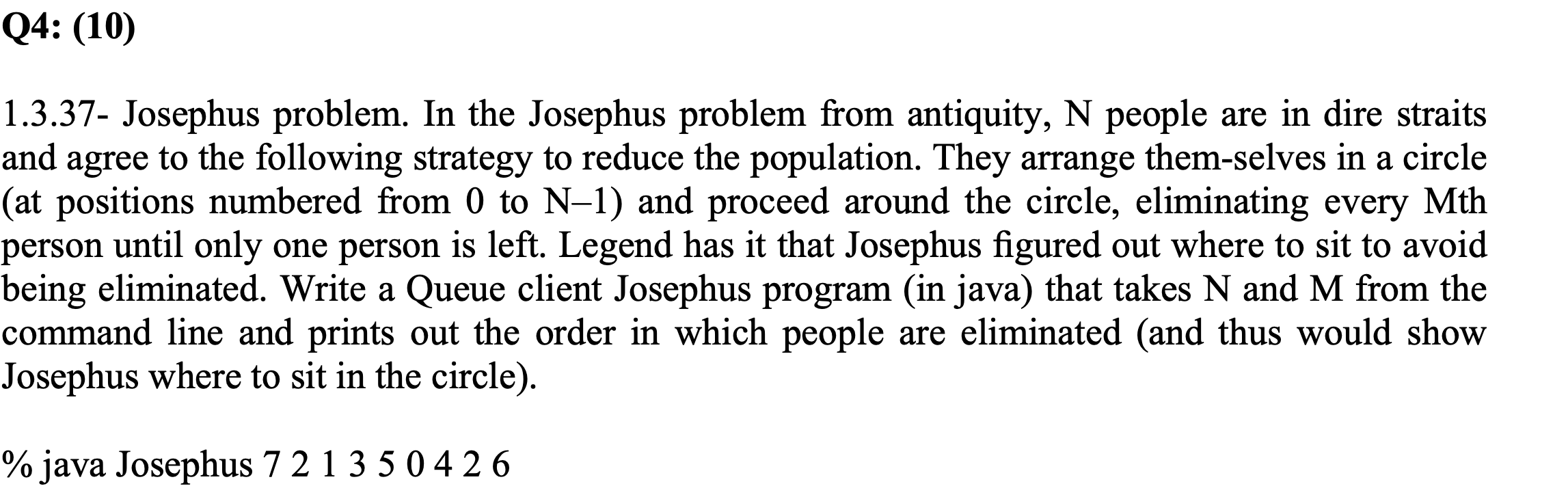 Solved Q4: (10) 1.3.37- Josephus problem. In the Josephus | Chegg.com
