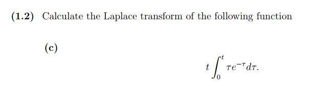 Solved (1.2) Calculate the Laplace transform of the | Chegg.com