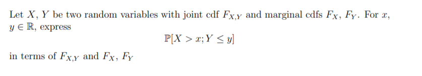 Solved Let X, Y be two random variables with joint cdf Fx,y | Chegg.com
