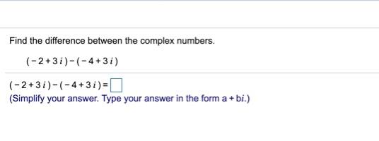 Solved Find the difference between the complex numbers. | Chegg.com