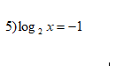 Solved 5) log 2 x=-1 | Chegg.com