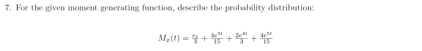 Solved 7. For the given moment generating function, describe | Chegg.com