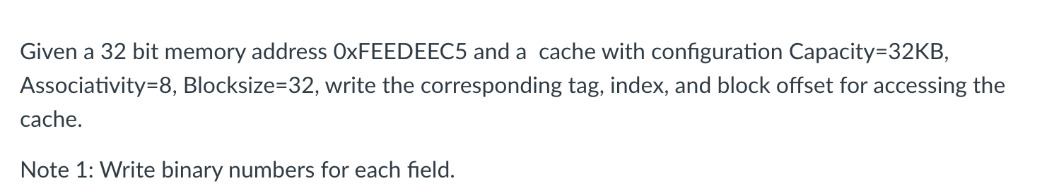 Solved Given a 32 bit memory address OxFEEDEEC5 and a cache | Chegg.com