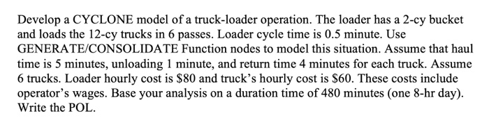 Solved Develop a CYCLONE model of a truck-loader operation. | Chegg.com