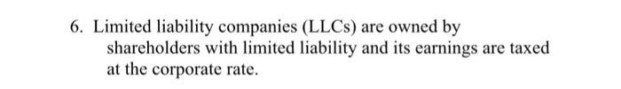 Solved 6. Limited liability companies (LLCs) are owned by | Chegg.com