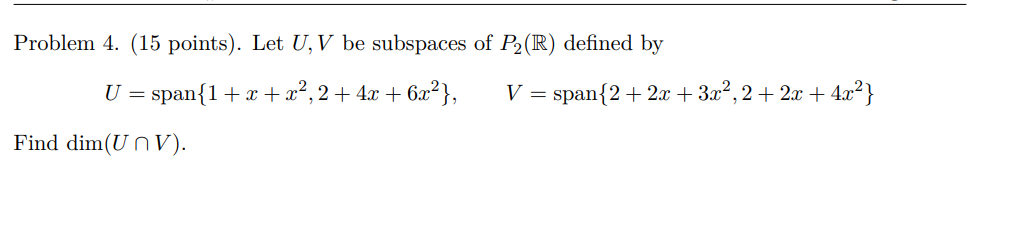 Solved Problem 4. (15 points). Let U,V be subspaces of P2(R) | Chegg.com