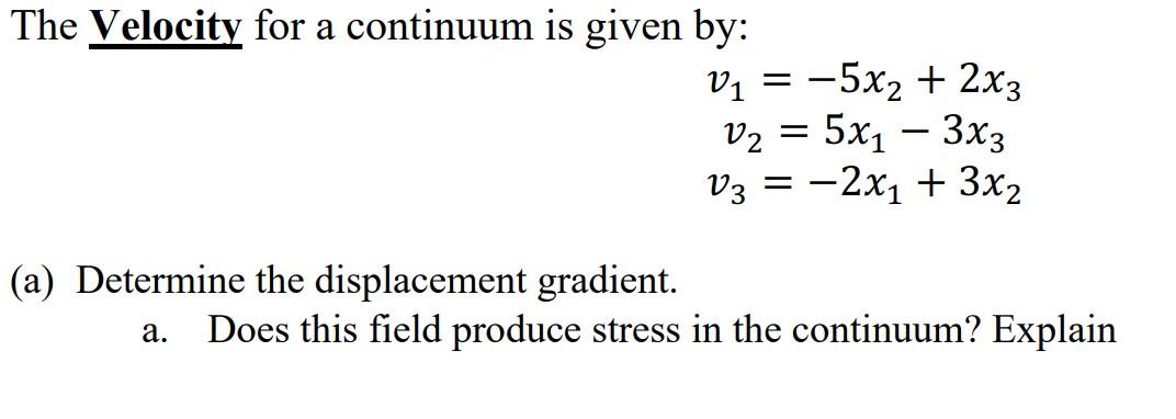Solved = The Velocity for a continuum is given by: V1 = -5x2 | Chegg.com