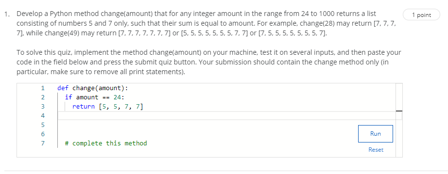 Solved 1 point 1. Develop a Python method change(amount) | Chegg.com