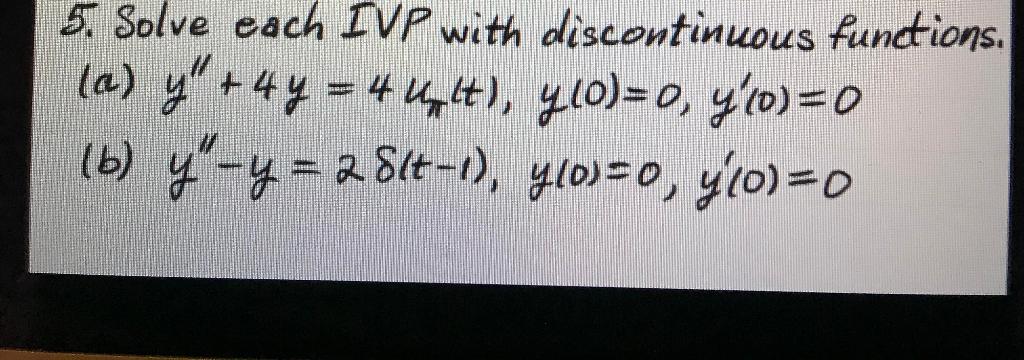 Solved 5. Solve each IVP with discontinuous funetions. (a) | Chegg.com