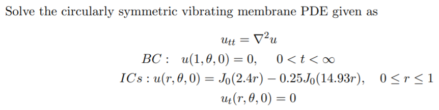 Solved Solve the circularly symmetric vibrating membrane PDE | Chegg.com