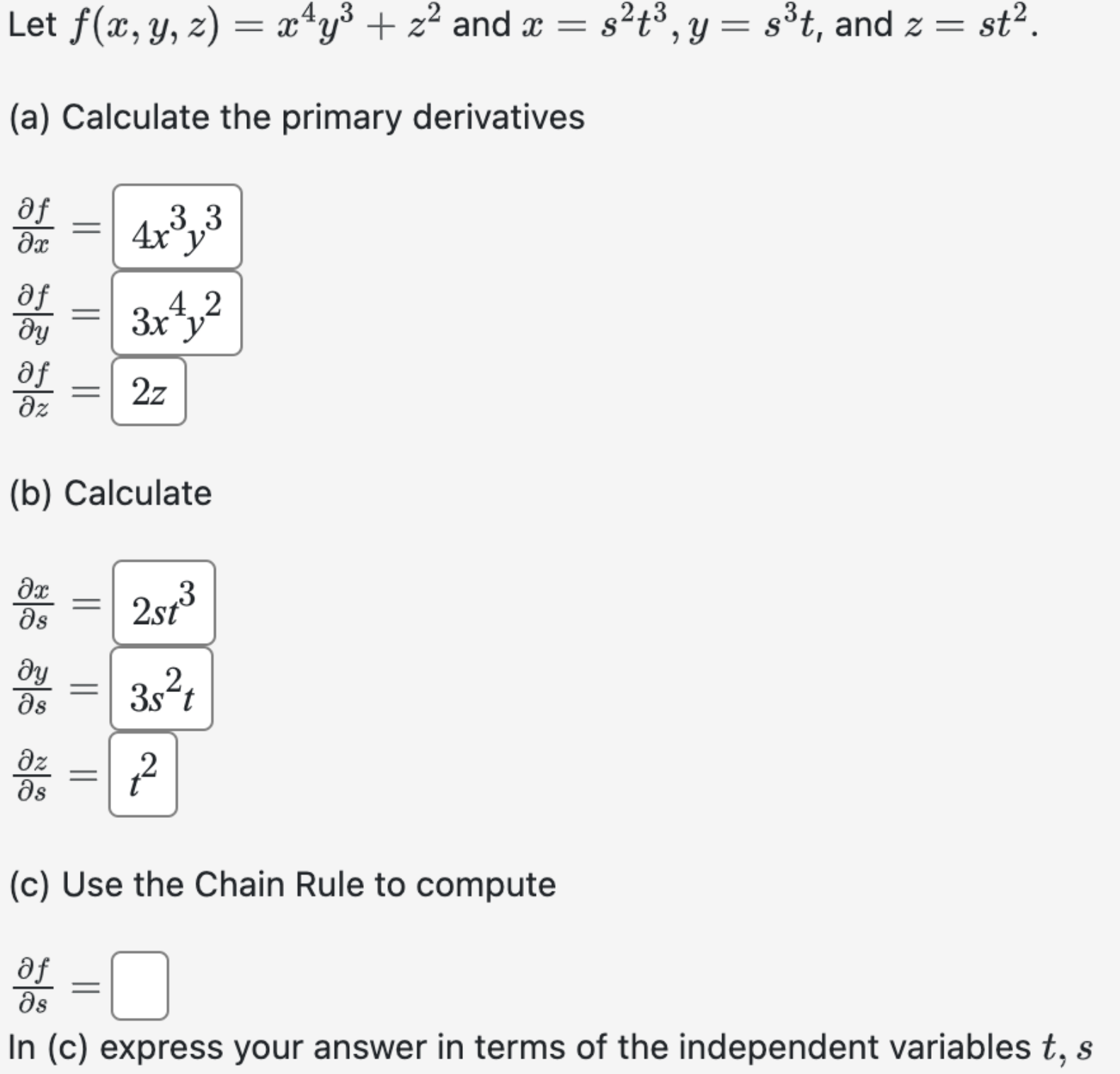 Solved Let f(x,y,z)=x4y3+z2 and x=s2t3,y=s3t, and z=st2. (a) | Chegg.com