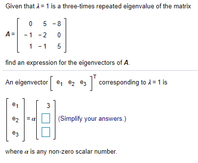 Solved Given that i = 1 is a three-times repeated eigenvalue | Chegg.com