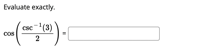 Solved Evaluate exactly. cos(2csc−1(3))= | Chegg.com