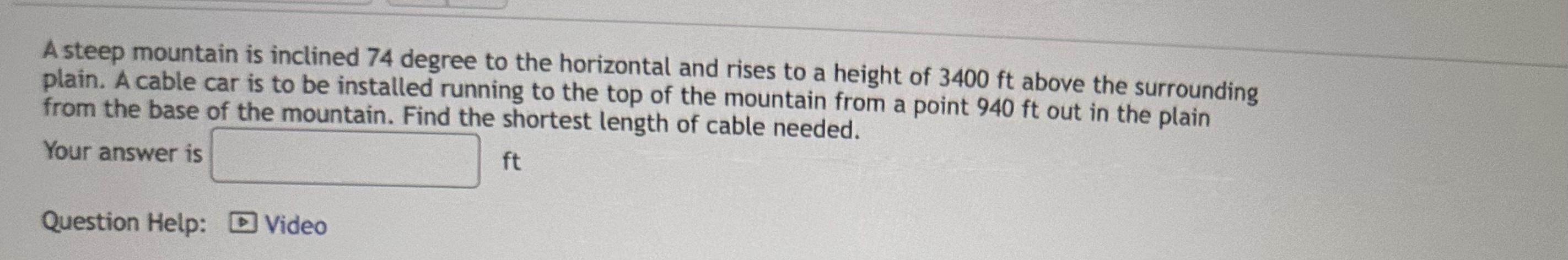 Solved A steep mountain is inclined 74 degree to the | Chegg.com